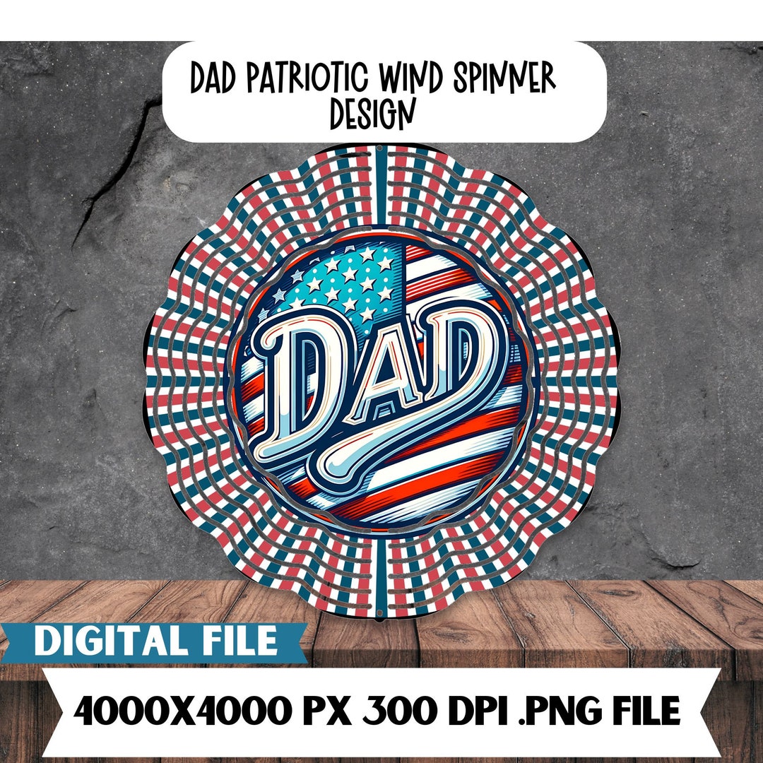 Patriotic DAD Wind Spinner Sublimation Design American Flag Round PNG ...
