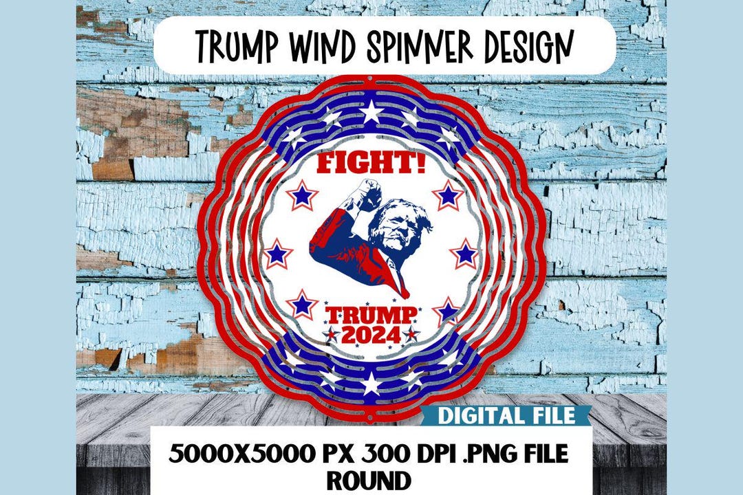 Trump Fight 2024 Wind Spinner Png Design Assassination Attempt USA MAGA ...
