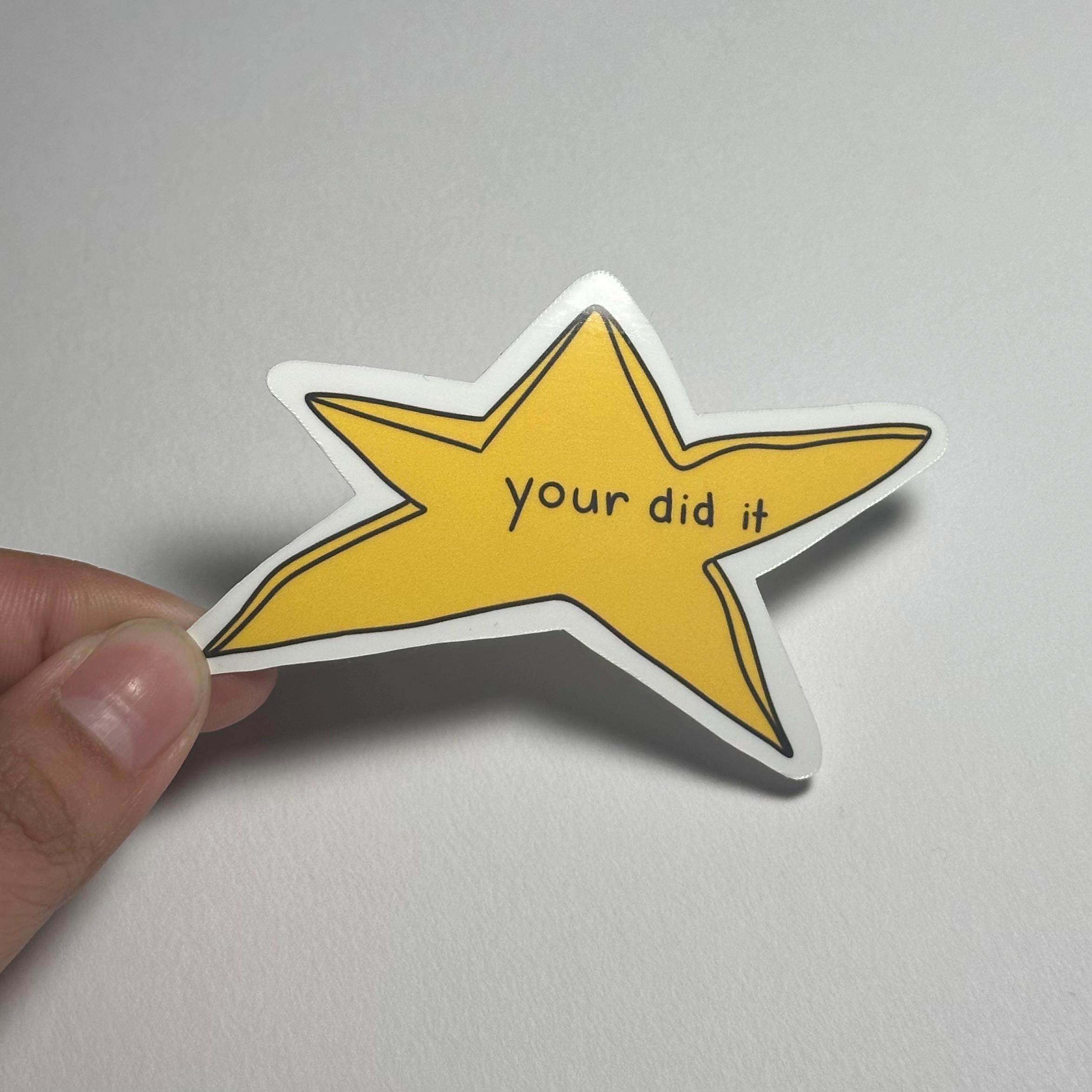 Your Did It // Star Sticker // Goofy // Cute // Funny // Gift - Etsy