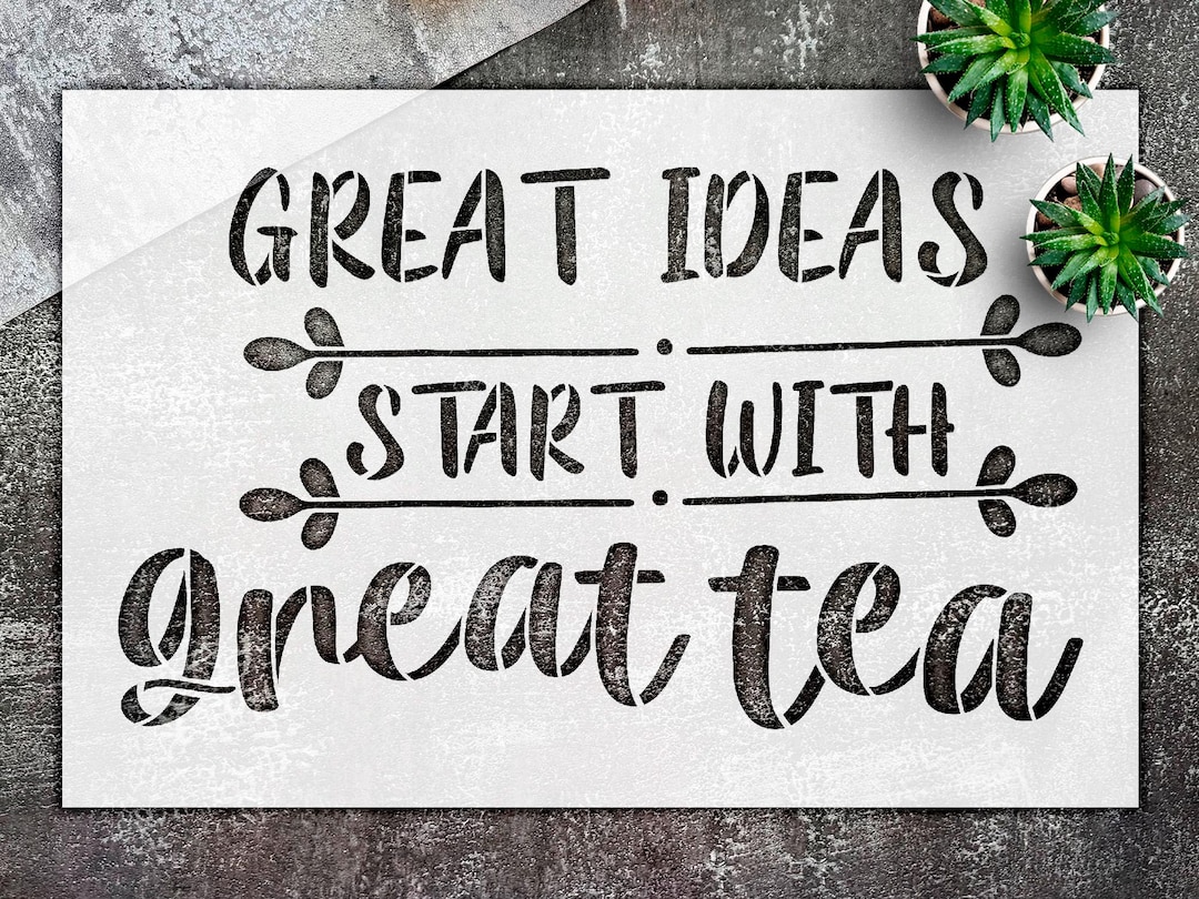Tea Art Stencil - Inspirational Quote Stencil for DIY Tea Decor ...