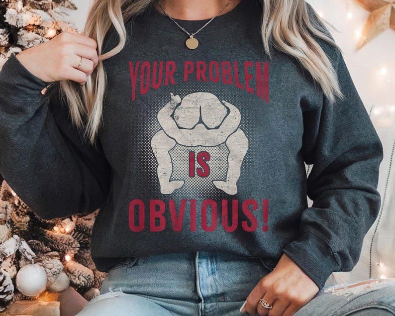 Your Problem is Obvious PNG Download, Sarcastic Humor PNG Design ...