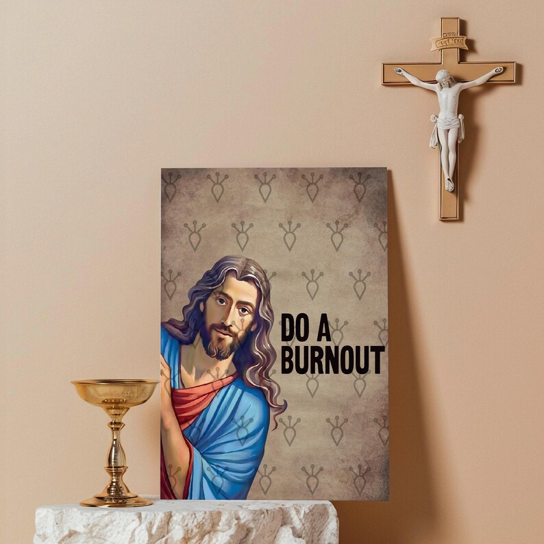 Do A Burnout Jesus Meme Funny Saying Hard Working Christian Digital ...