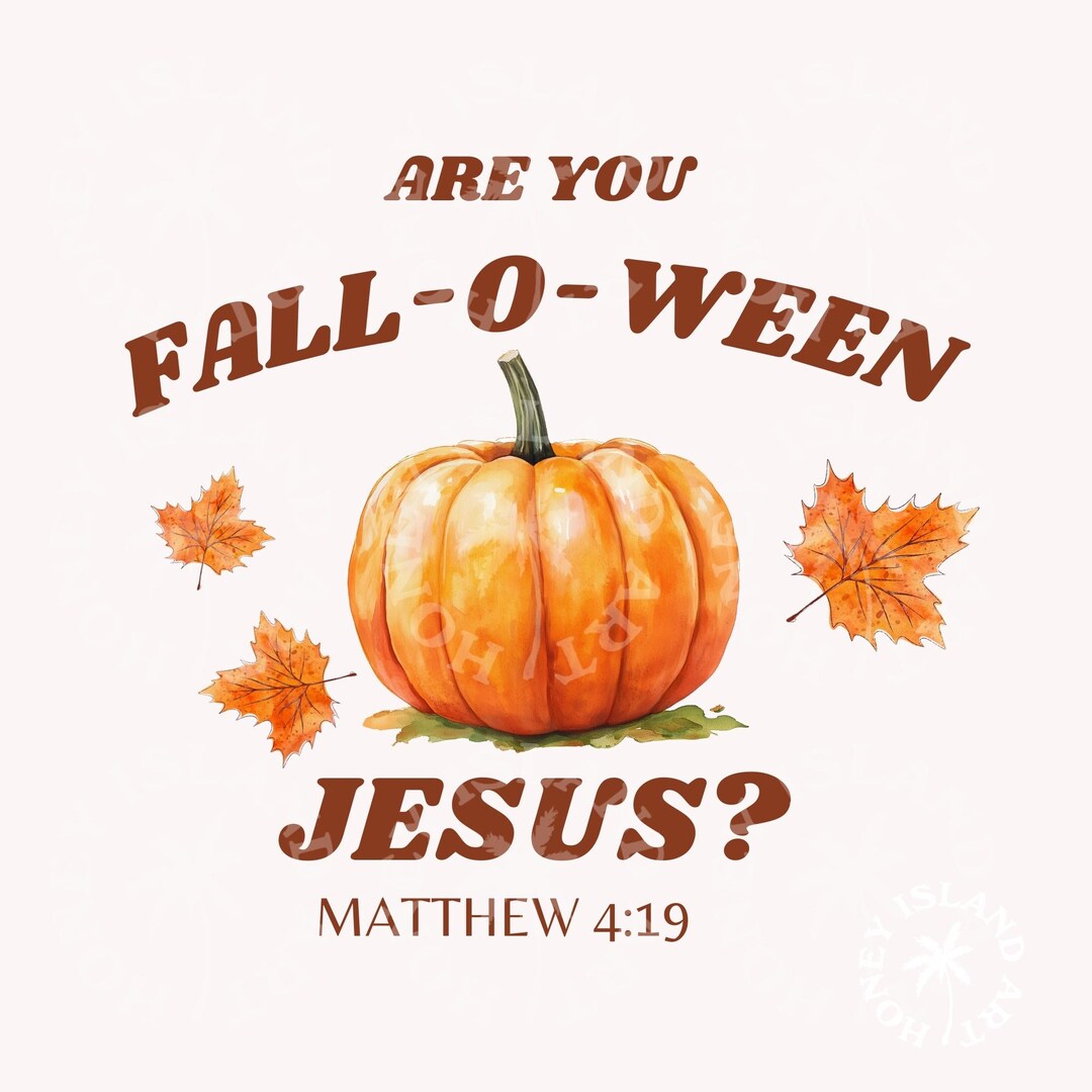 Are You Fall-o-ween Jesus Funny Pumpkin Christian Halloween Jesus Png ...