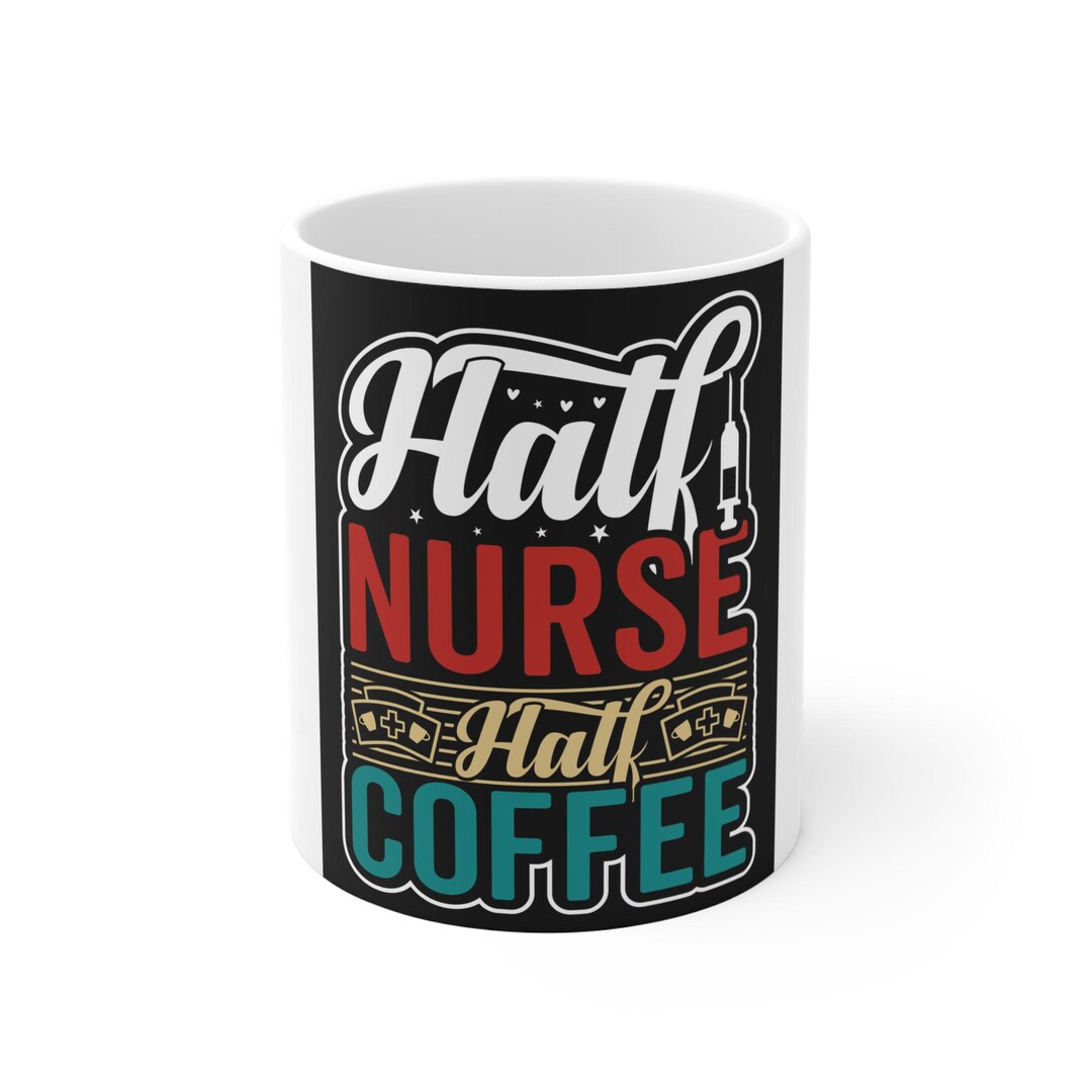 Nurse Coffee Mug, Nurse Merch, Mug 11oz With Nurse Theme, Gift for ...