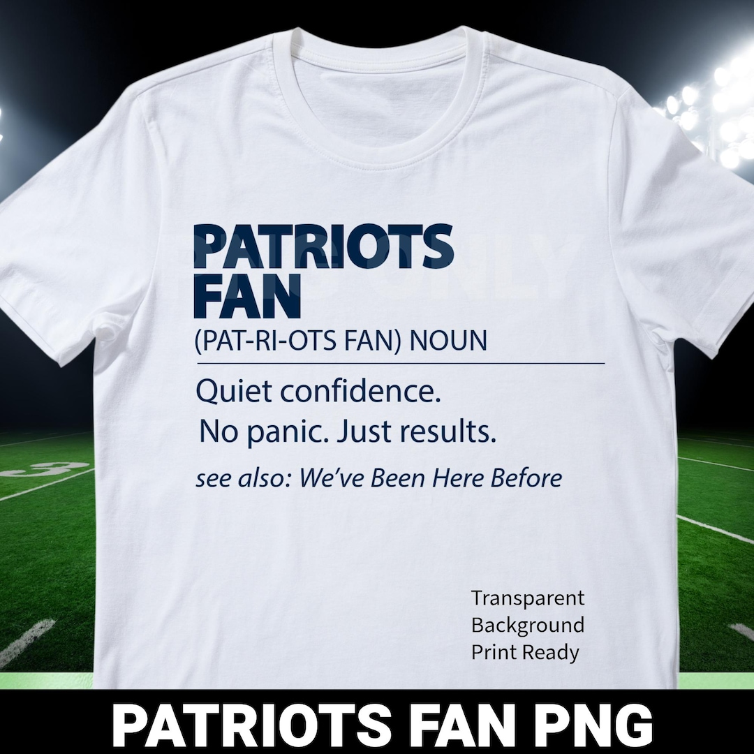 Patriots Fan Definition PNG | Quiet Confidence No Panic Just Results ...