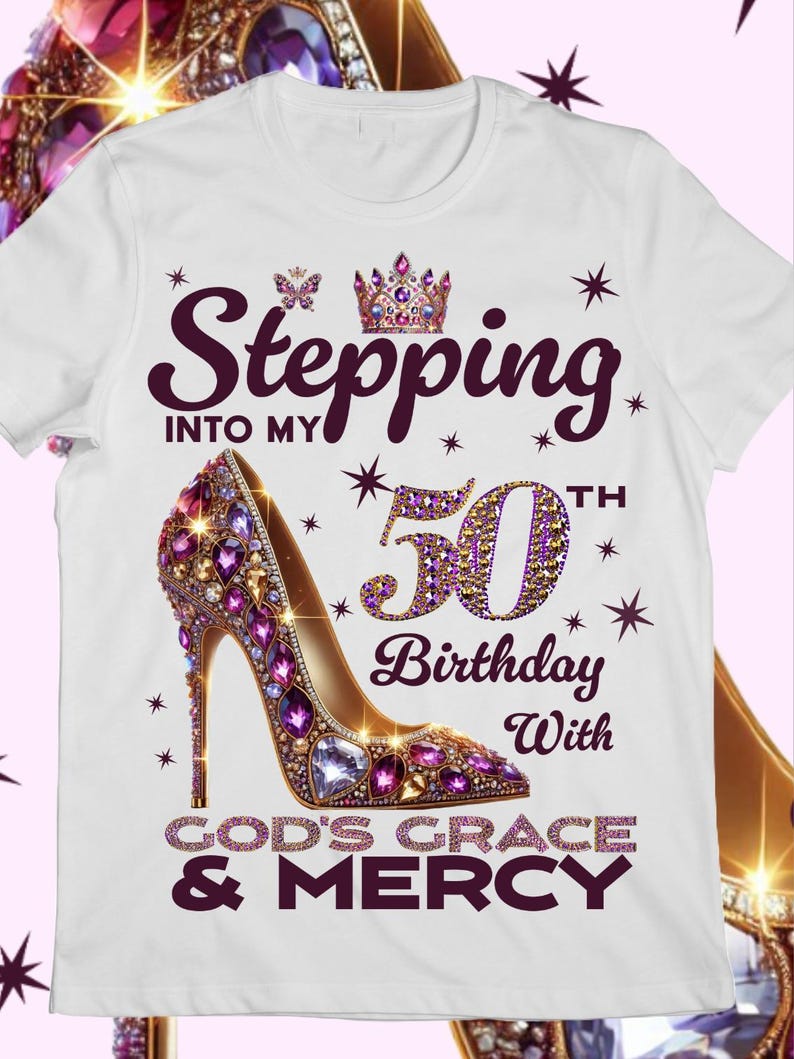 Stepping Into My 50th Birthday Shirt PNG | God’s Grace and Mercy Birthday Design | 50th Birthday ...