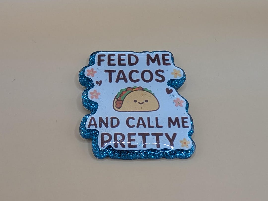 Feed Me Tacos and Call Me Pretty" Glitter Badge Reel | Funny ...