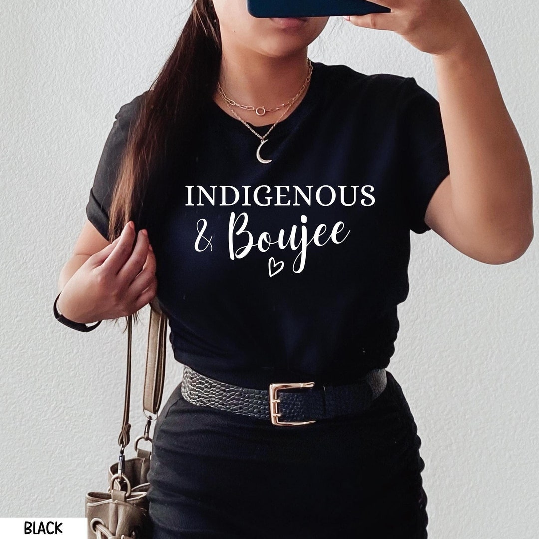 Indigenous and Boujee Shirt, Native American Shirt, Trendy Indigenous T-shirt, Boujee Native Mom ...