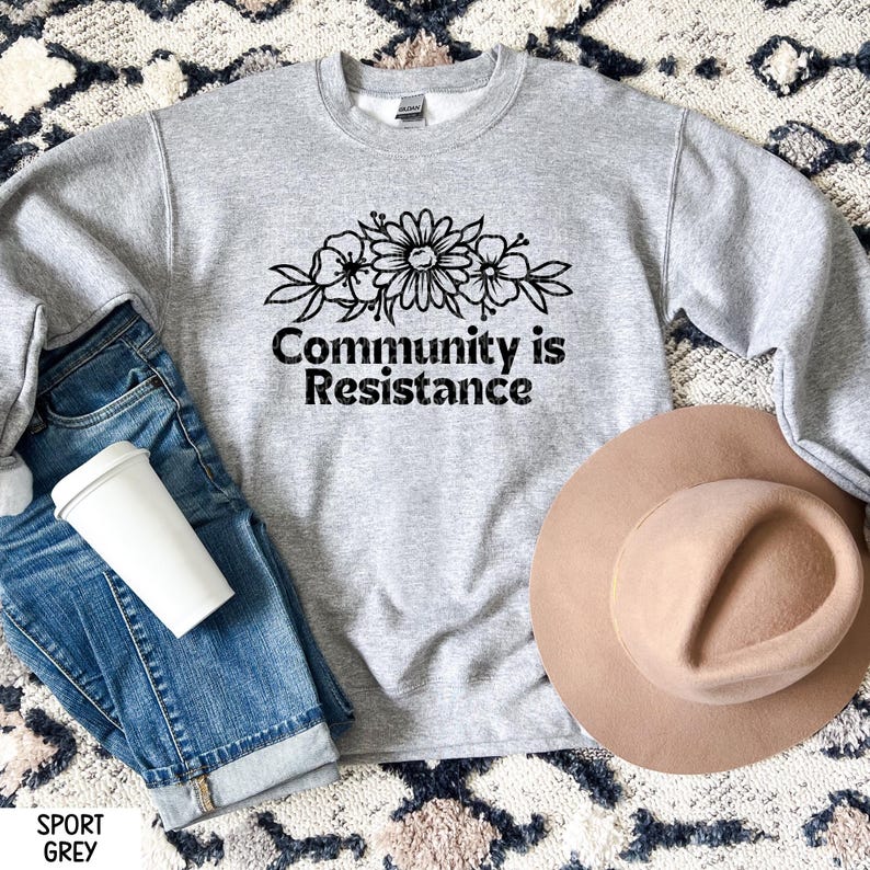 Community is Resistance Shirt, Activism T-shirt, Social Justice Sweater ...