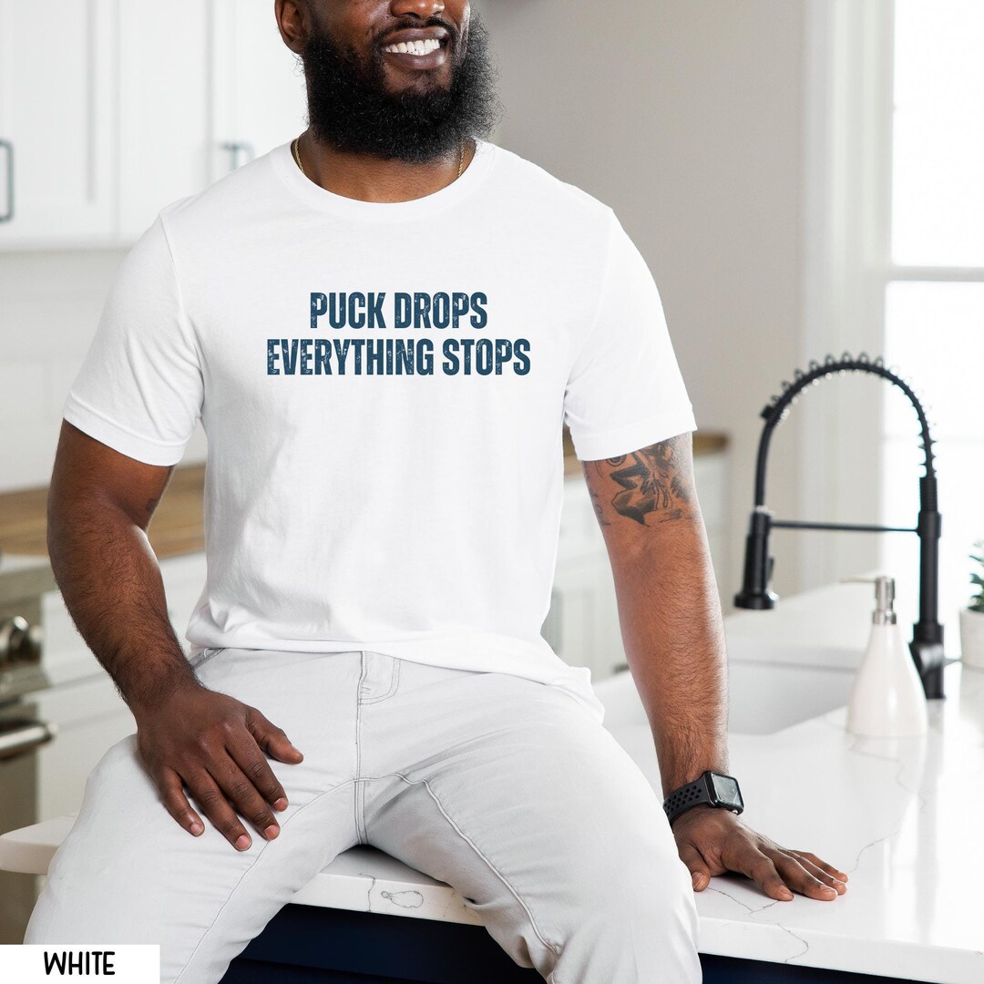 Puck Drops Everything Stops Shirt, Casual Shirt for Hockey Fans, Gift ...