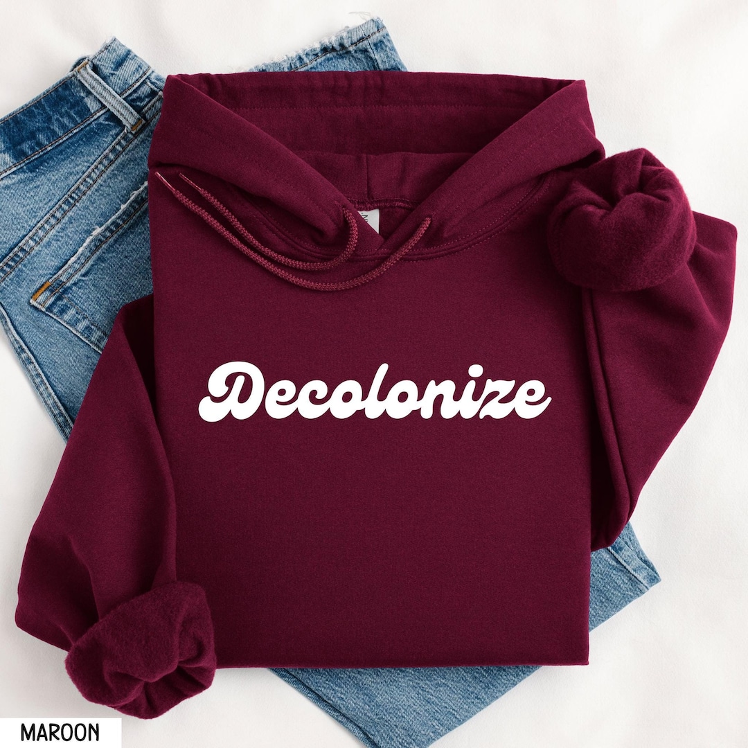Decolonize Shirt, Social Justice Tshirt, Decolonize Sweater, Decolonize ...