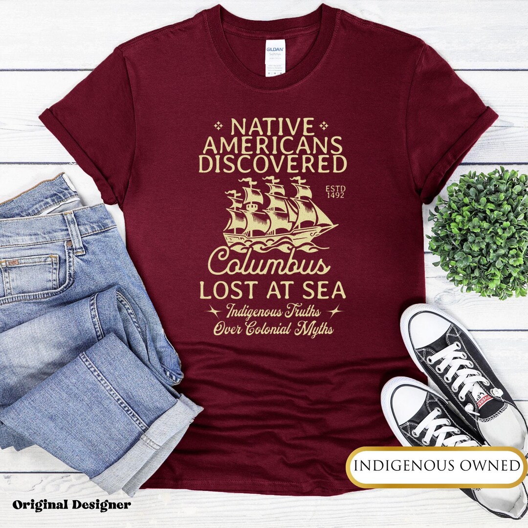 Native Americans Discovered Columbus Lost at Sea T-shirt, Indigenous ...