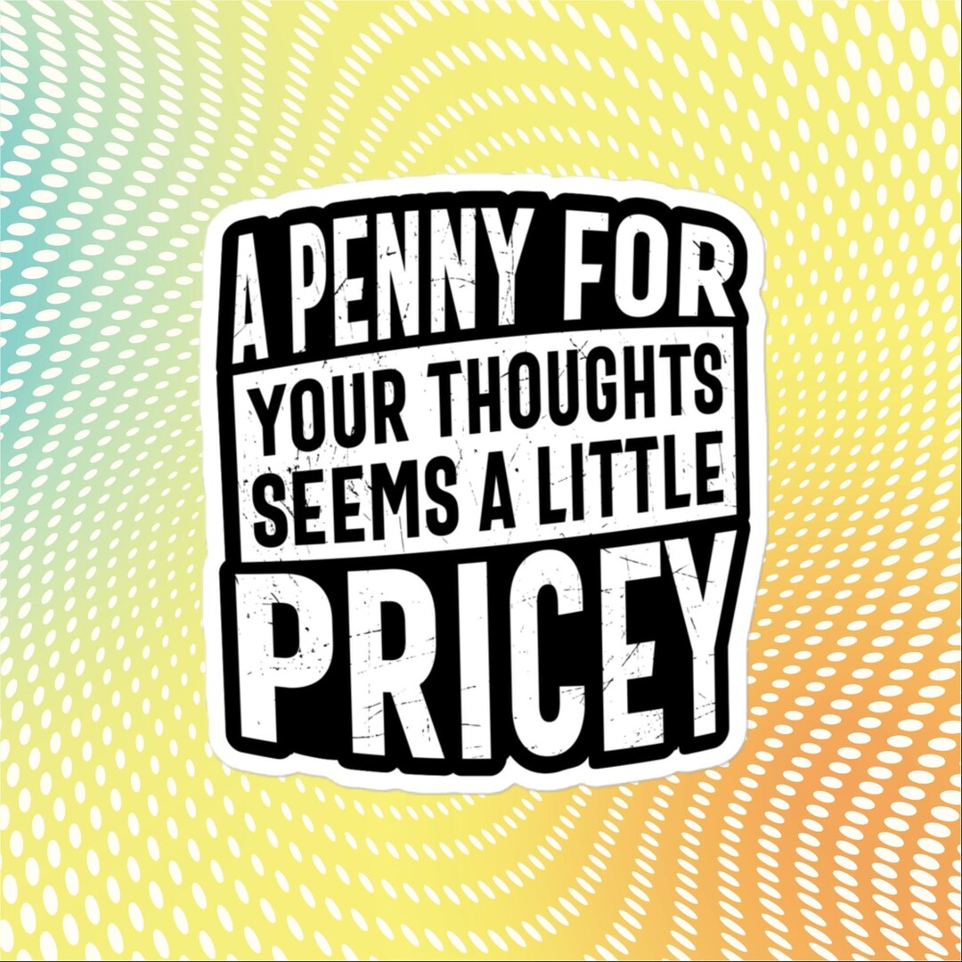 Penny for Your Thoughts Sticker, Large 4in Vinyl Sticker - Etsy