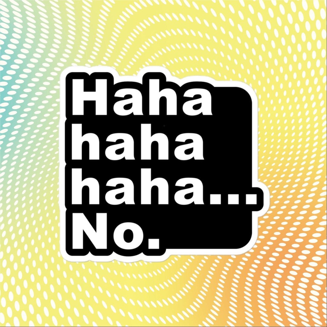 Haha... No Sticker, Large 4in Vinyl Sticker - Etsy