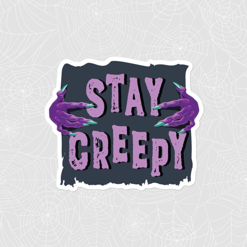 Stay Creepy Sign Sticker, Large 4in Vinyl Sticker - Etsy