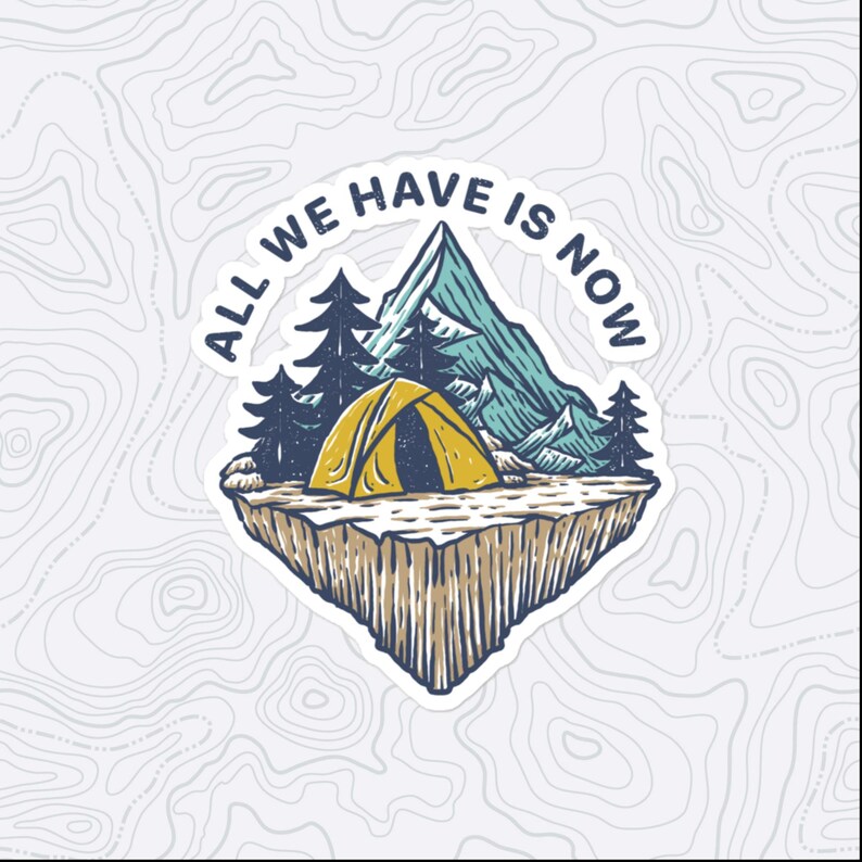 All We Have is Now Sticker, Large 4in Vinyl Sticker - Etsy
