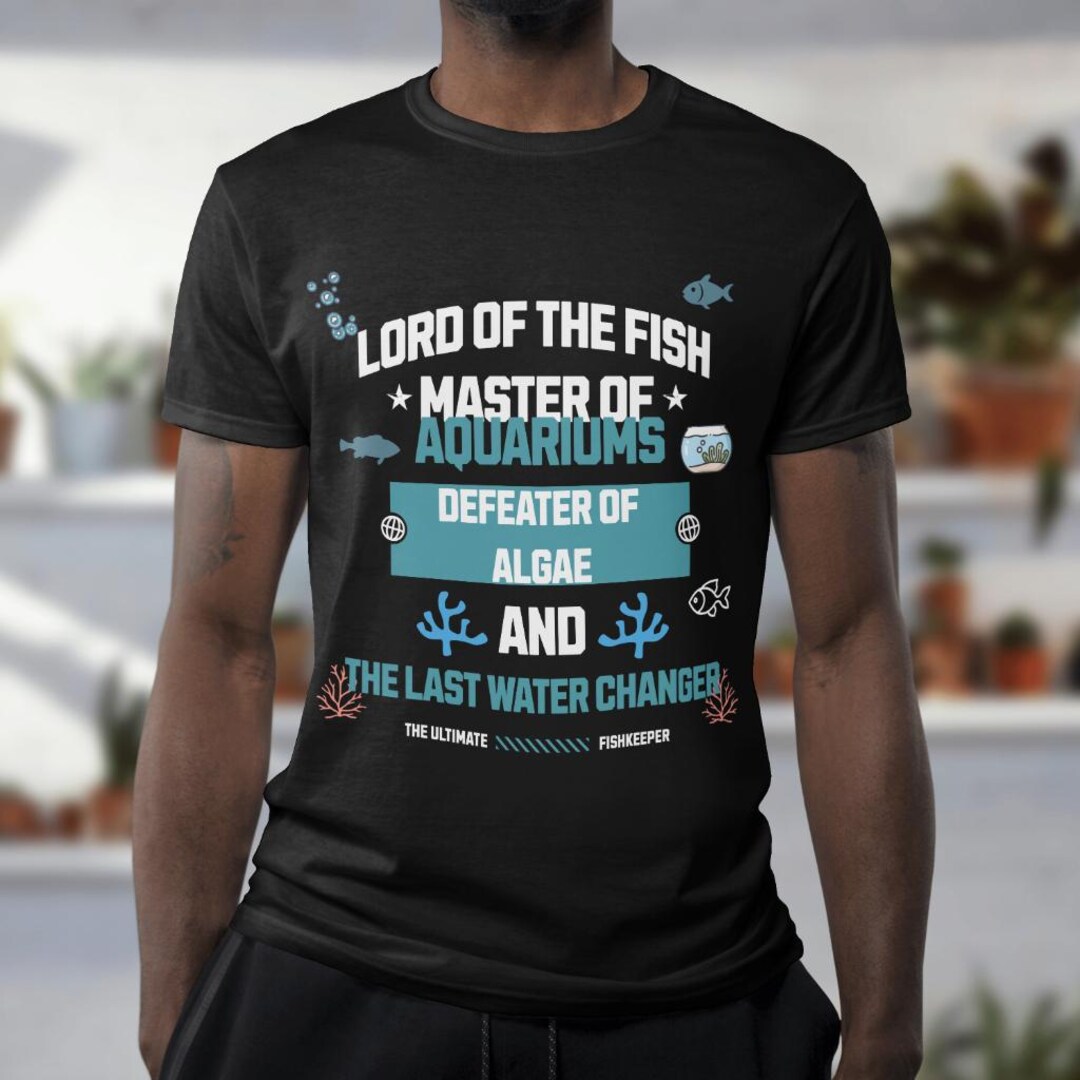Aquarist T-shirt, Lord of the Fish. Funny Aquarium Gift, T-shirt for ...