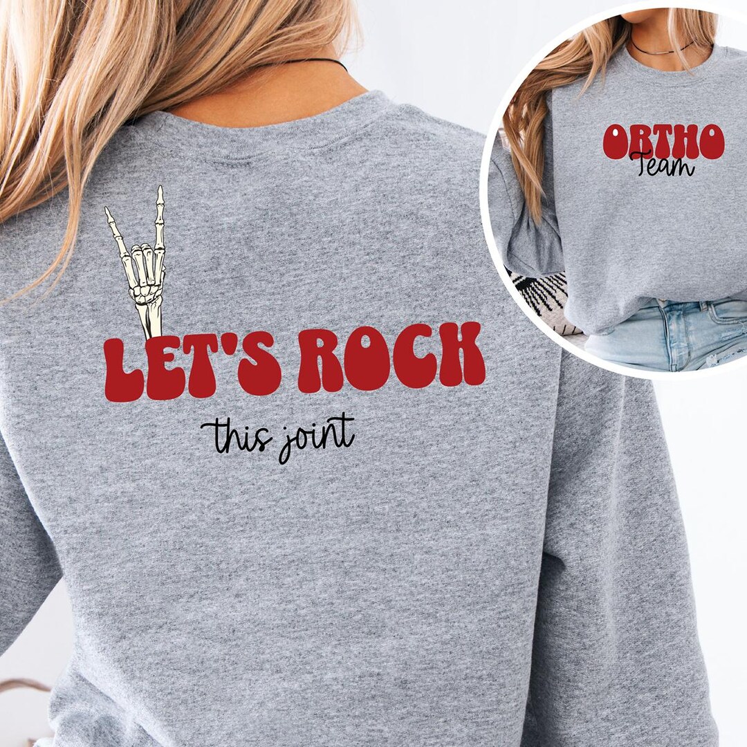 1. Ortho Team Sweatshirt • Let’s Rock This Joint • Orthopedic Crewneck ...