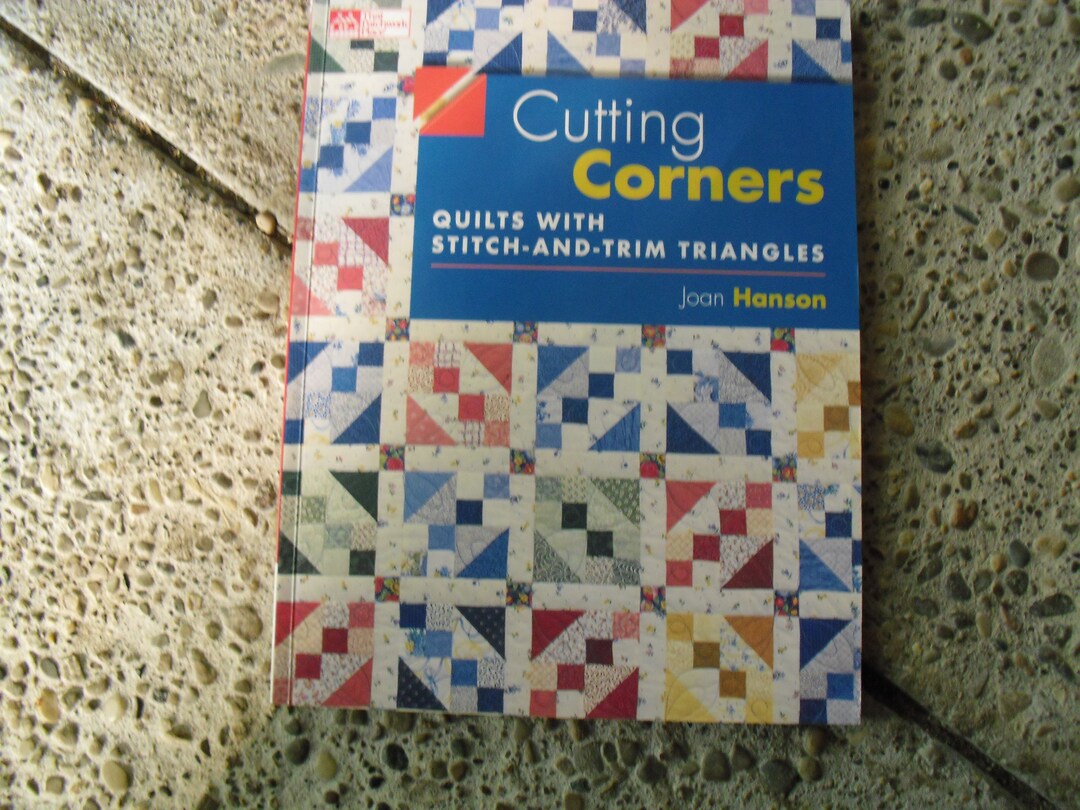 Cutting Corners Quilts With Stitch and Trim Triangles by Joan Hanson - Etsy