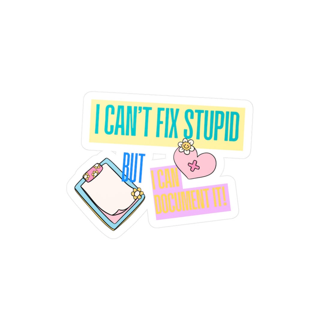 Nurse Decal, Vinyl Sticker, Can't Fix Stupid Funny, Laptop Decal, Car ...