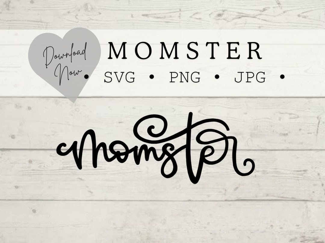 Momster SVG for Shirt, Momster PNG, Momster JPG, Momster Shirt Design ...