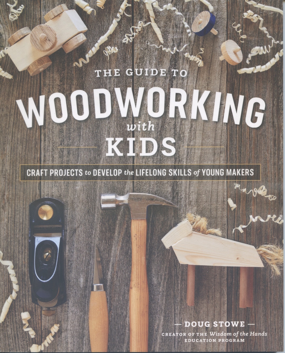 The Guide to Woodworking With Kids. by Doug Stowe New, Signed ...