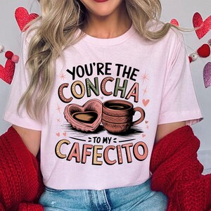 You're the Concha to My Cafecito Shirt, Concha and Cafecito Tshirt ...