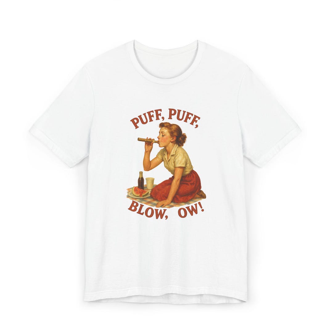 Puff, Puff, Blow - Puff, Puff, Blow, Ow! Unisex Jersey T-shirt, Funny ...