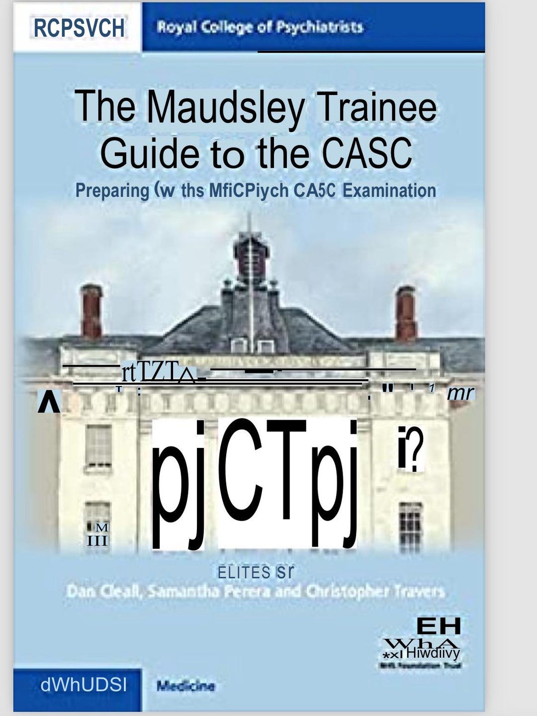 The Maudsley Trainee Guide to the CASC: Preparing for the Mrcpsych CASC ...