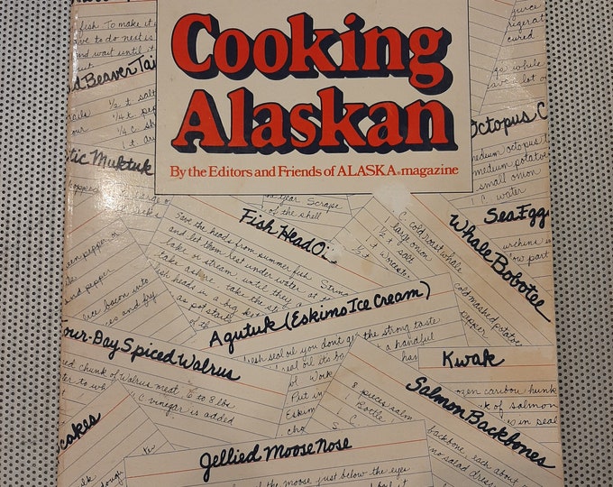Vintage 1983 "cooking Alaskan" Editors and Friends of Alaska Magazine ...