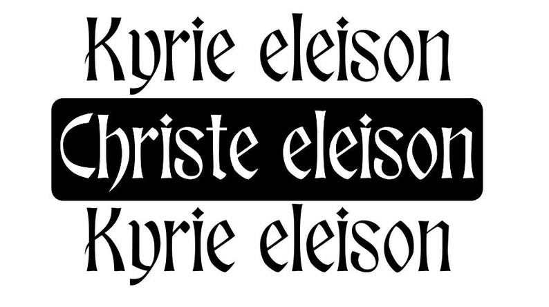 Kyrie Eleison, Christe Eleison - Lord Have Mercy, Christ Have Mercy ...