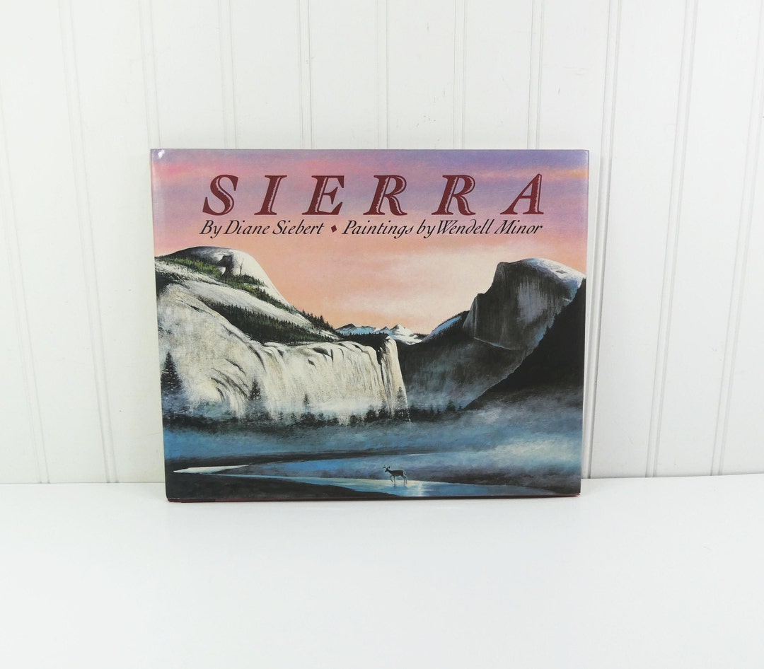 Sierra by Diane Siebert With Paintings by Wendell Minor, 1991 Harper ...