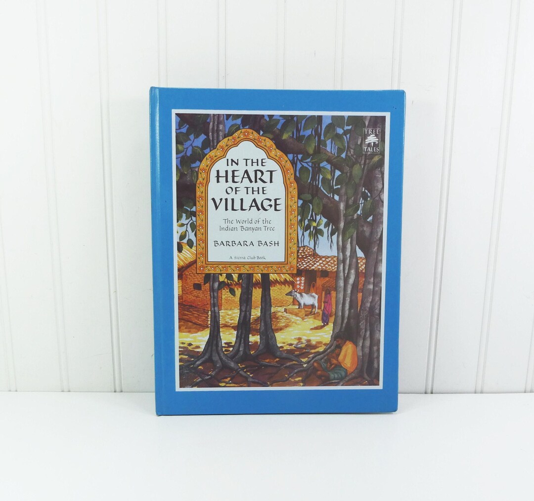 In the Heart of the Village the World of the Indian Banyan Tree Barbara ...