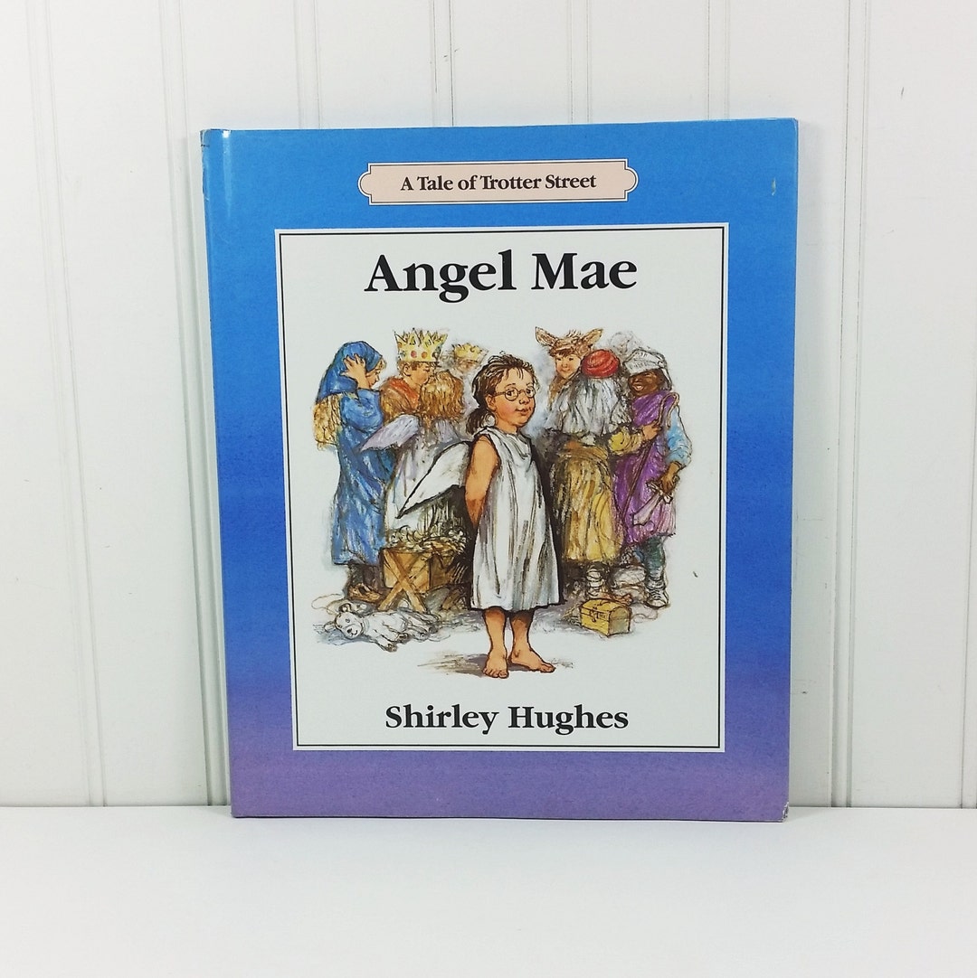 Angel Mae A Tale of Trotter Street by Shirley Hughes, 1989 First US Edition Christmas Play Angel ...