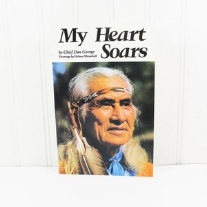 My Heart Soars, My Spirit Soars by Chief Dan George Helmut Hirnschall ...