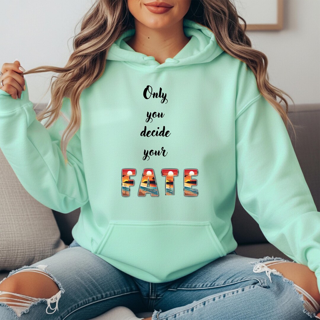 Fate Motivational Hoodie: Unisex Cozy Sweatshirt, Possitive Quote ...