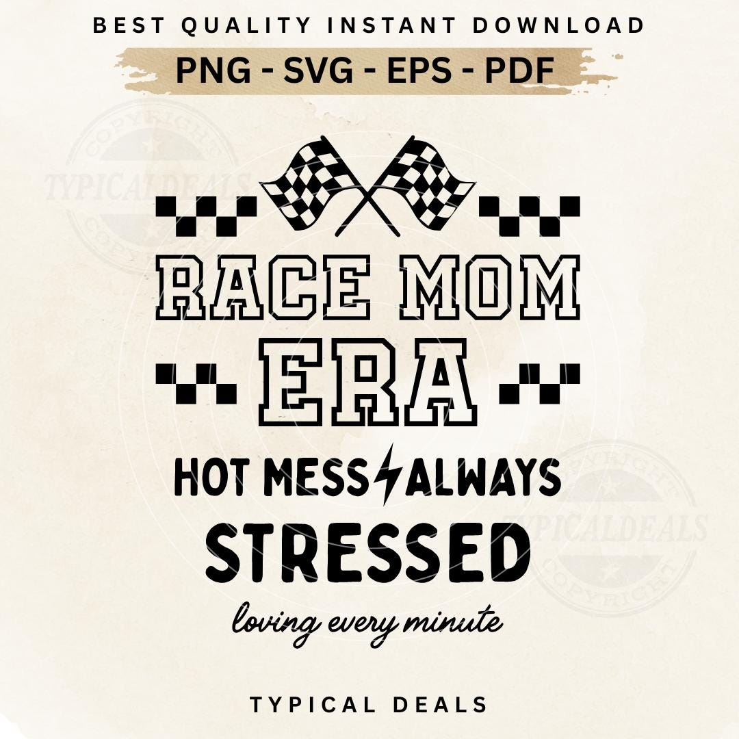 Race Mom Era SVG PNG – Funny Racing Mom Hot Mess Always Stressed ...
