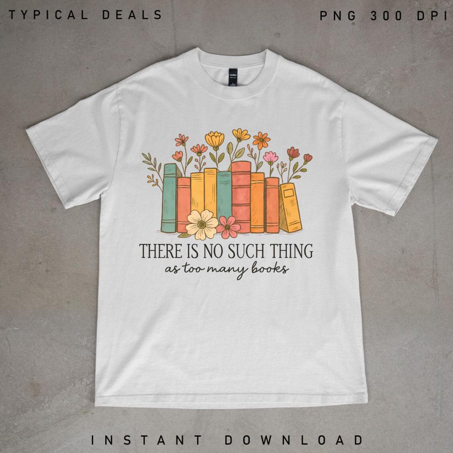 There's No Such A Thing as Too Many Books Png, Floral Book Png, Book ...