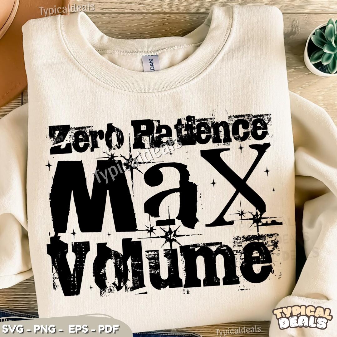 Zero Patience Max Volume PNG SVG: Retro Distressed Funny Quote (digital ...