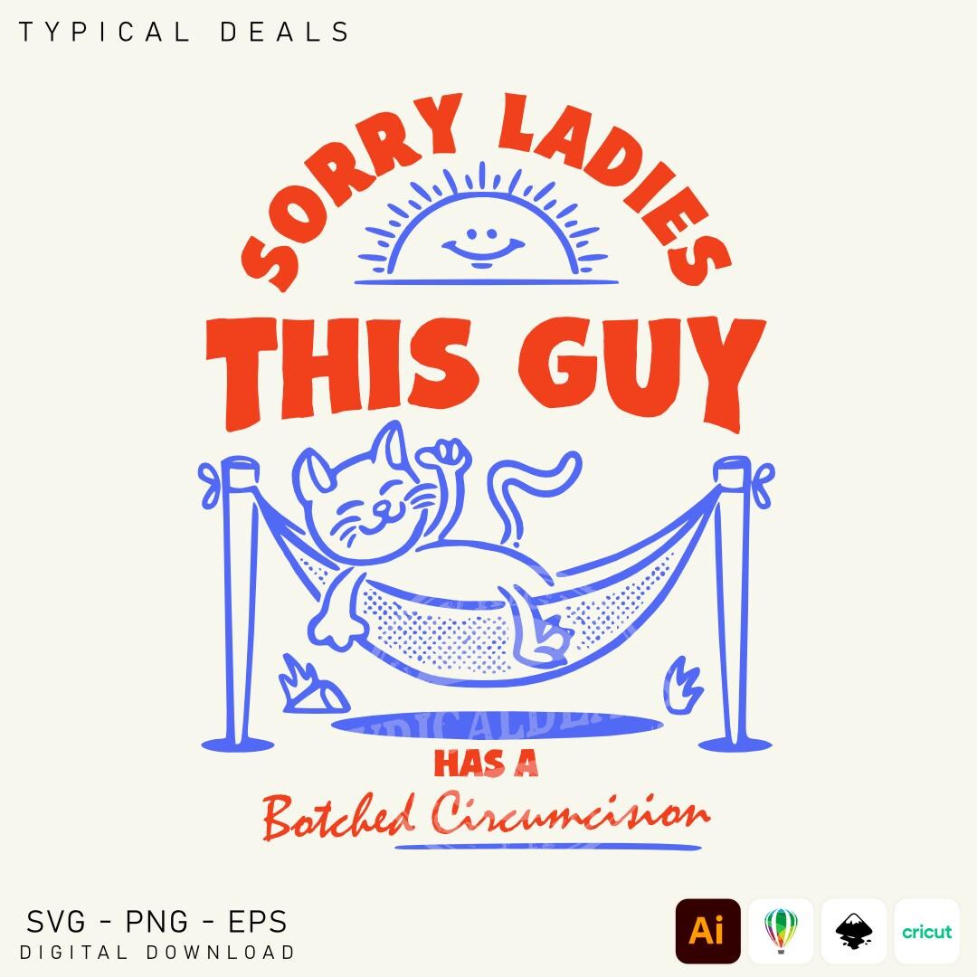 Sorry Ladies This Guy Has A Botched Circumcision PNG SVG Adult Humor ...