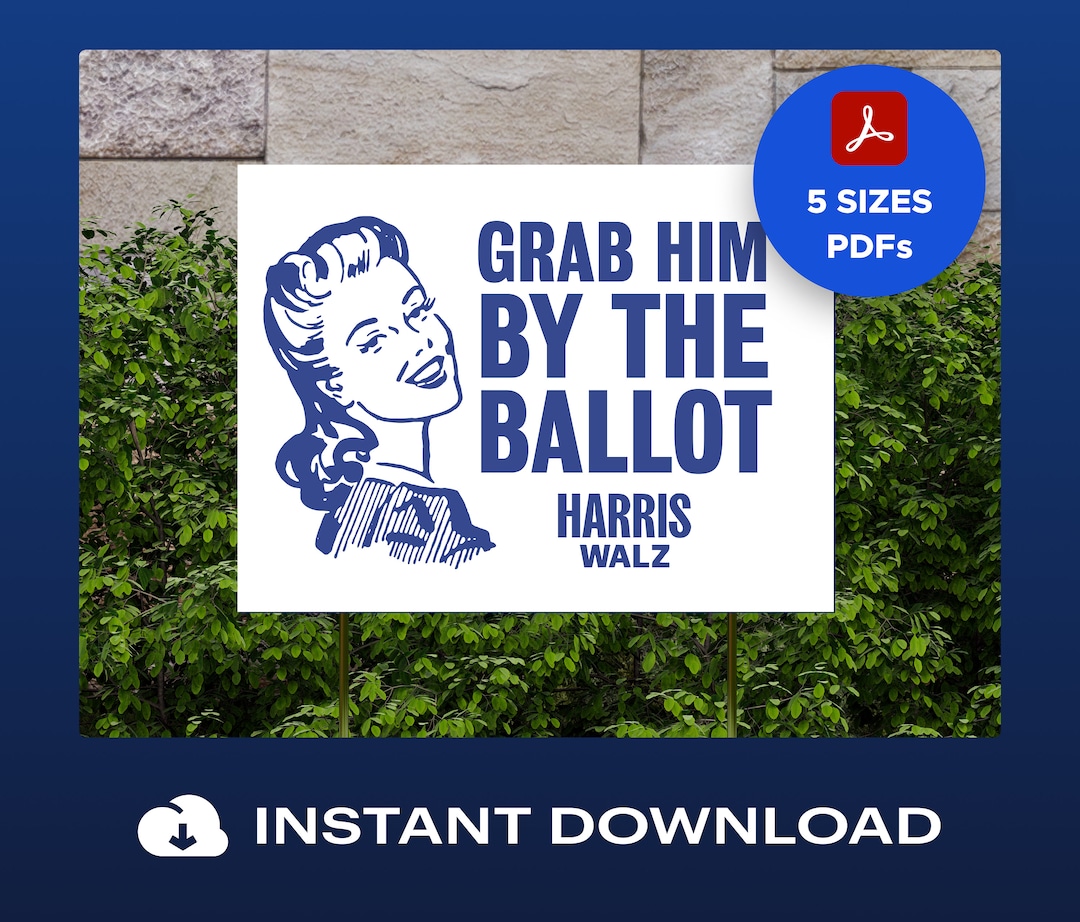 Printable Grab Him by the Ballot Sign- Instant Download DIY Protest ...
