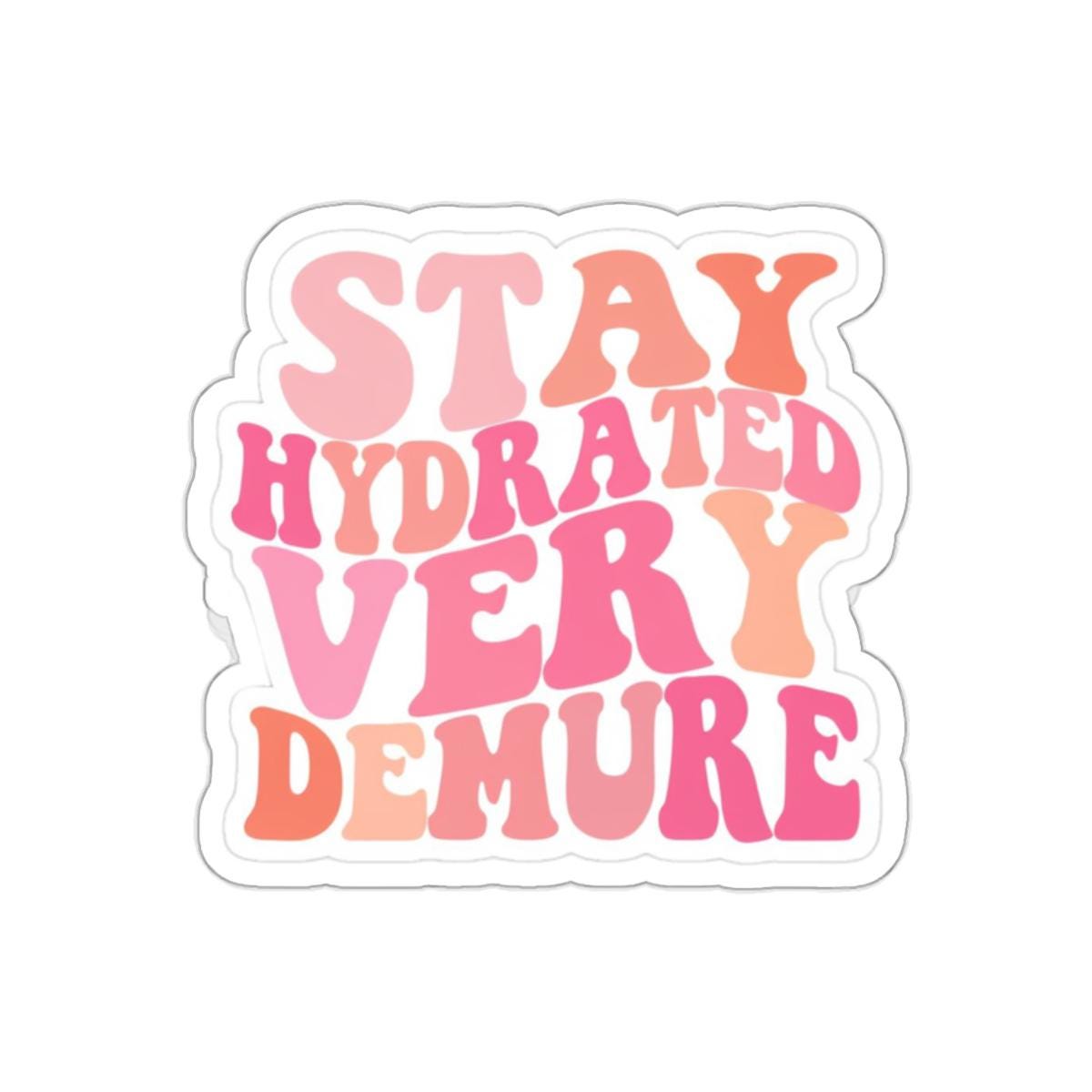 Stay Hydrated Very Demure Sticker, Minimalistic Water Bottle Decal ...