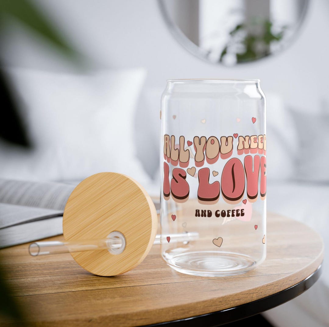 All You Need is Love and Coffee, Cute Valentines Day Sipper Glass ...