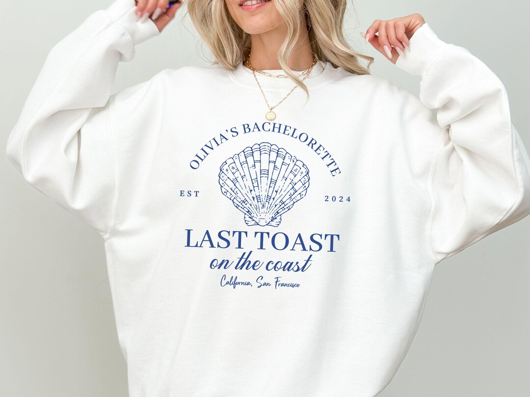 Custom Bachelorette Sweatshirt: Last Toast on the Coast, Bridal Party ...