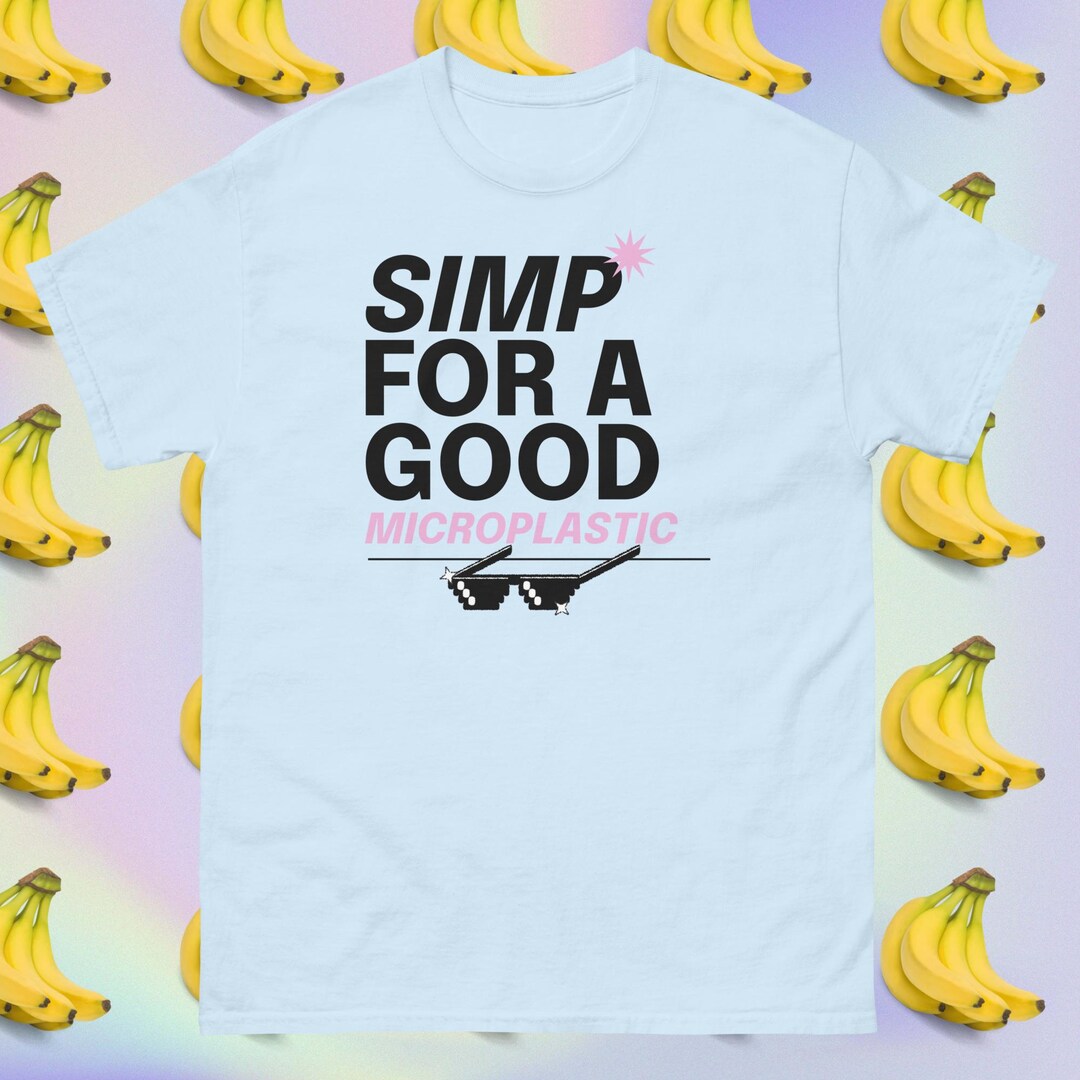 Simp for a Good MICROPLASTIC Unisex Classic Tee Funny Shirt, Satire ...