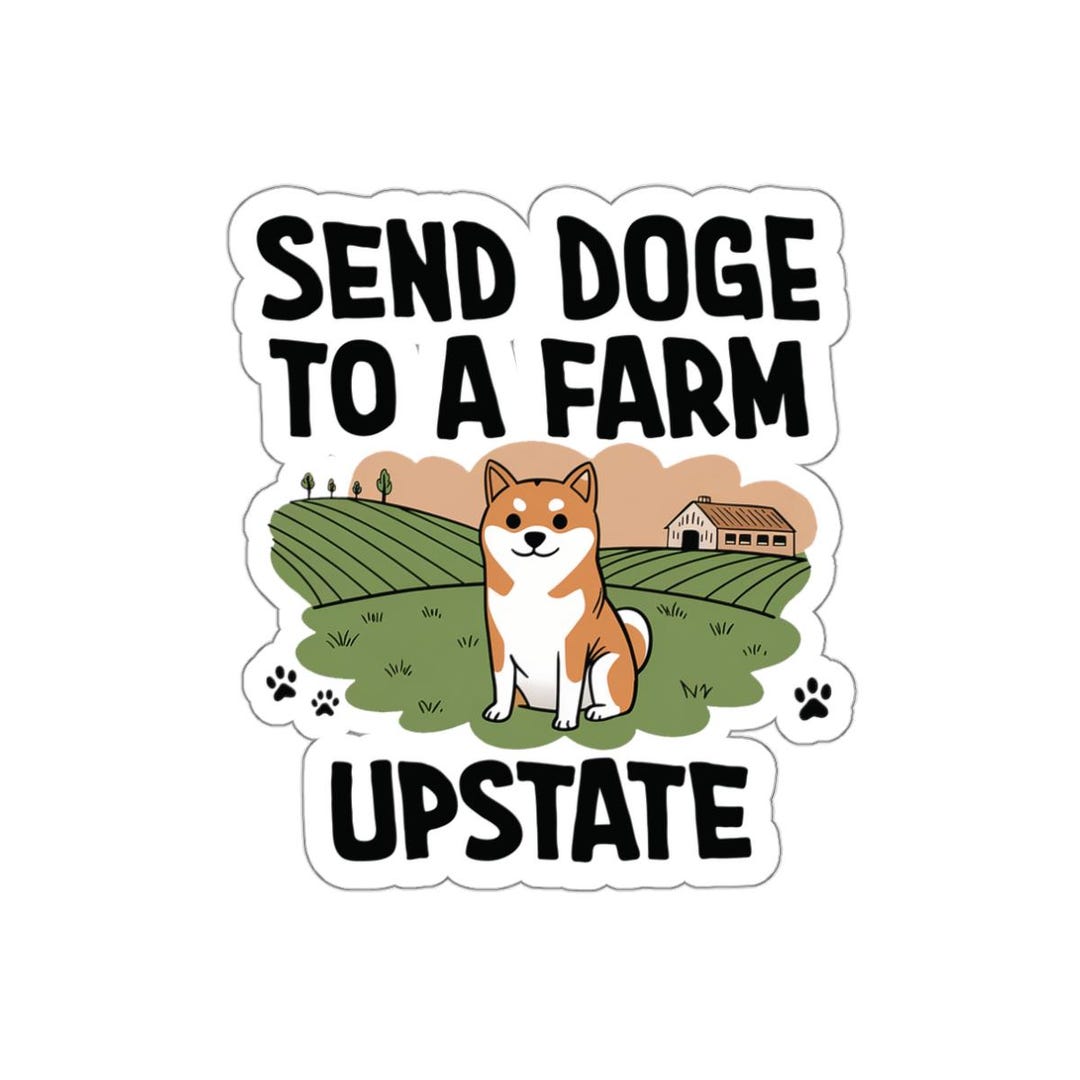 Send DOGE to a Farm Upstate Sticker | Elon Musk Department of DOGE ...