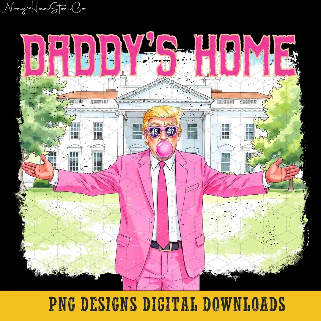 Daddys Home White House Pink Trump 2024, MAGA Supporter Election 2024 ...