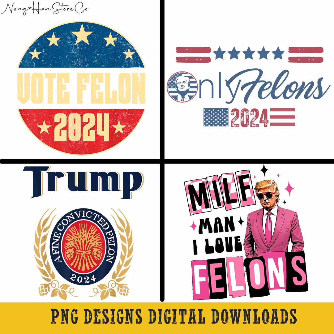 4 PNG Trump Lover, Man I Love Felons Trump, Only Felons Trump 2024 ...