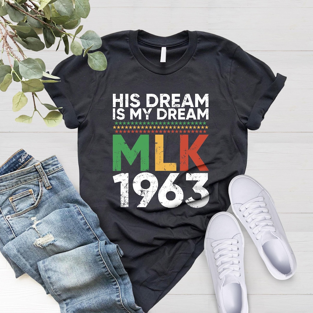 His Dream is My Dream MLK 1963 Shirt, Dr. Martin Luther King Jr. Shirt ...
