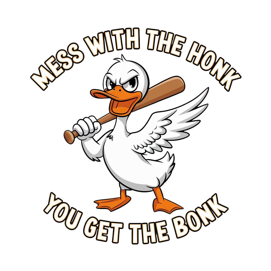 You Mess With the Honk You Get the Bonk Svg Goose Svg Goose Png Honk ...